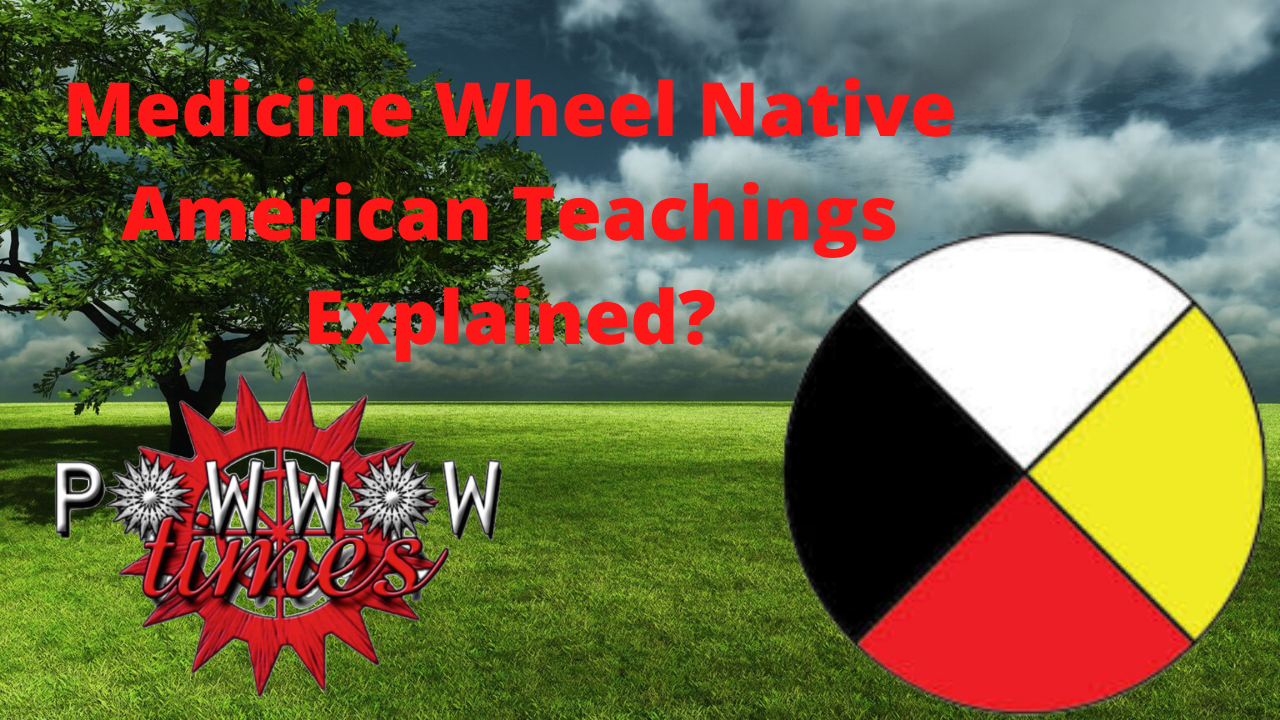 My Journey to Understanding the Medicine Wheel - Powwow Times