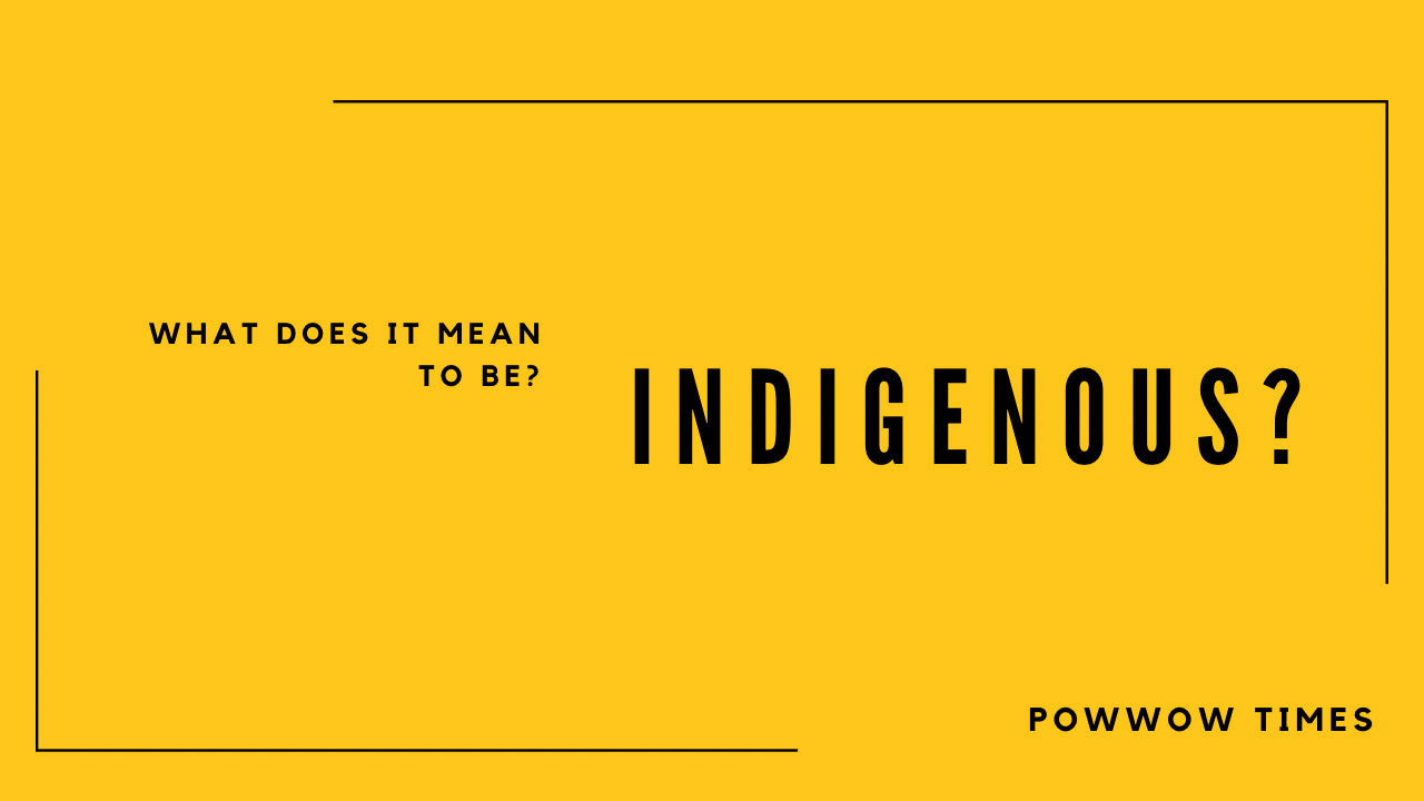 What does it mean to be Indigenous?