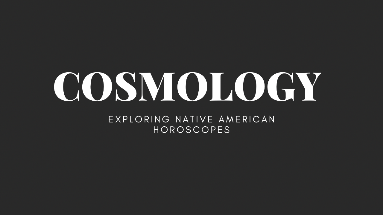 COSMOLOGY: Study the history of Native American Horoscopes